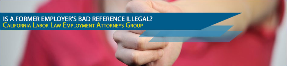 Is a Former Employer’s Bad Reference Illegal? - California Labor Law ...