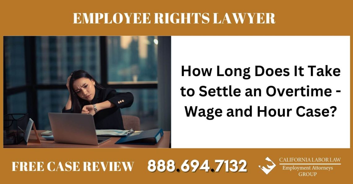 How Long Does It Take to Settle an Overtime – Wage and Hour Case ...